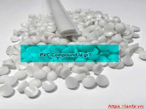 PVC Compound là gì? Báo giá Tại Xường 10/2022